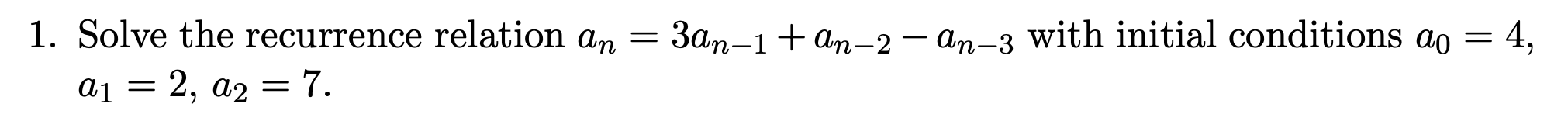 Solved 1. Solve the recurrence relation an=3an−1+an−2−an−3 | Chegg.com
