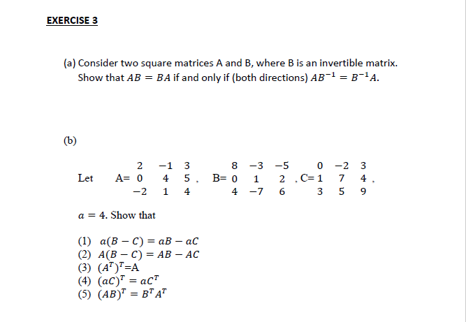 Solved EXERCISE 3 (a) Consider two square matrices A and B, | Chegg.com