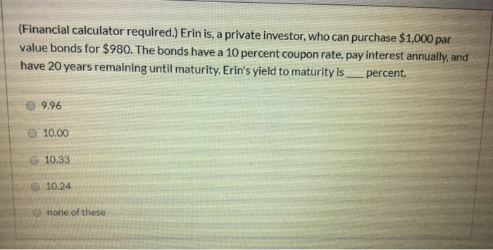 Solved (Financial calculator required.) Erin is, a private | Chegg.com