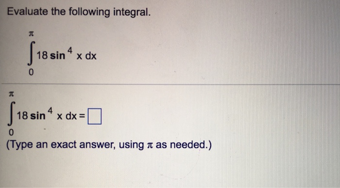 Solved Evaluate the following integral. Integral^pi _0 18 | Chegg.com