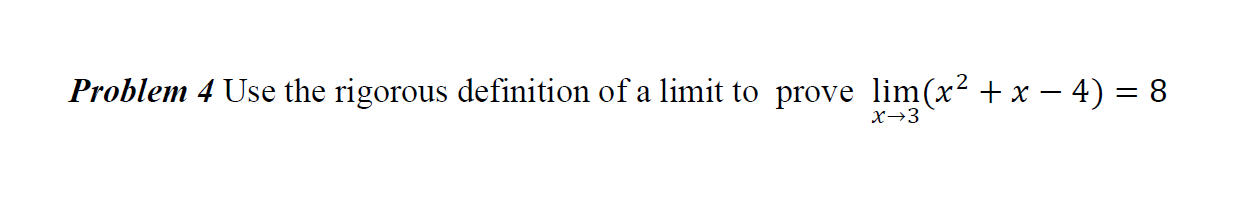 Solved Problem 3 Use the rigorous definition of a limit to | Chegg.com