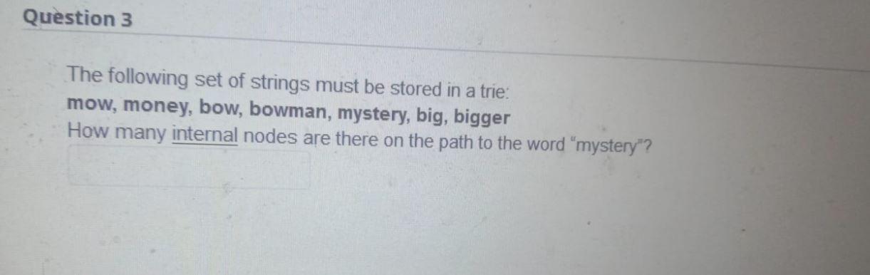 Solved Question 3 The following set of strings must be | Chegg.com