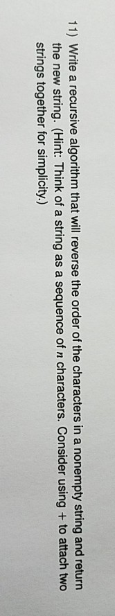 Solved 11) Write a recursive algorithm that will reverse the | Chegg.com