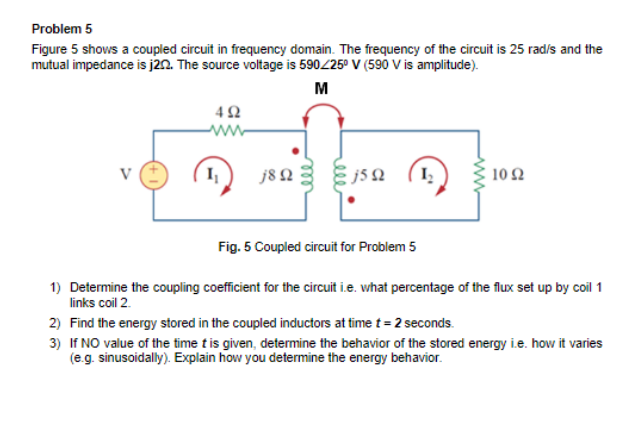 Solved Problem 5 Figure 5 shows a coupled circuit in | Chegg.com