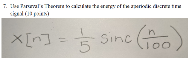 Solved 7. Use Parseval's Theorem to calculate the energy of | Chegg.com