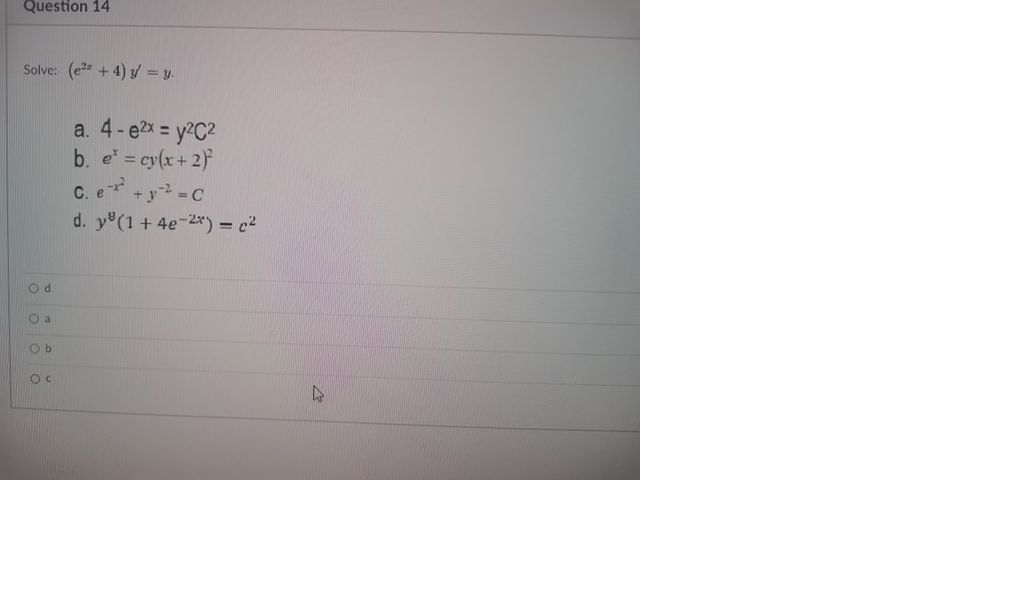 Solved Question 14 Solve: (ex + 4) y = y. a. 4-e2x = y2C2 b. | Chegg.com