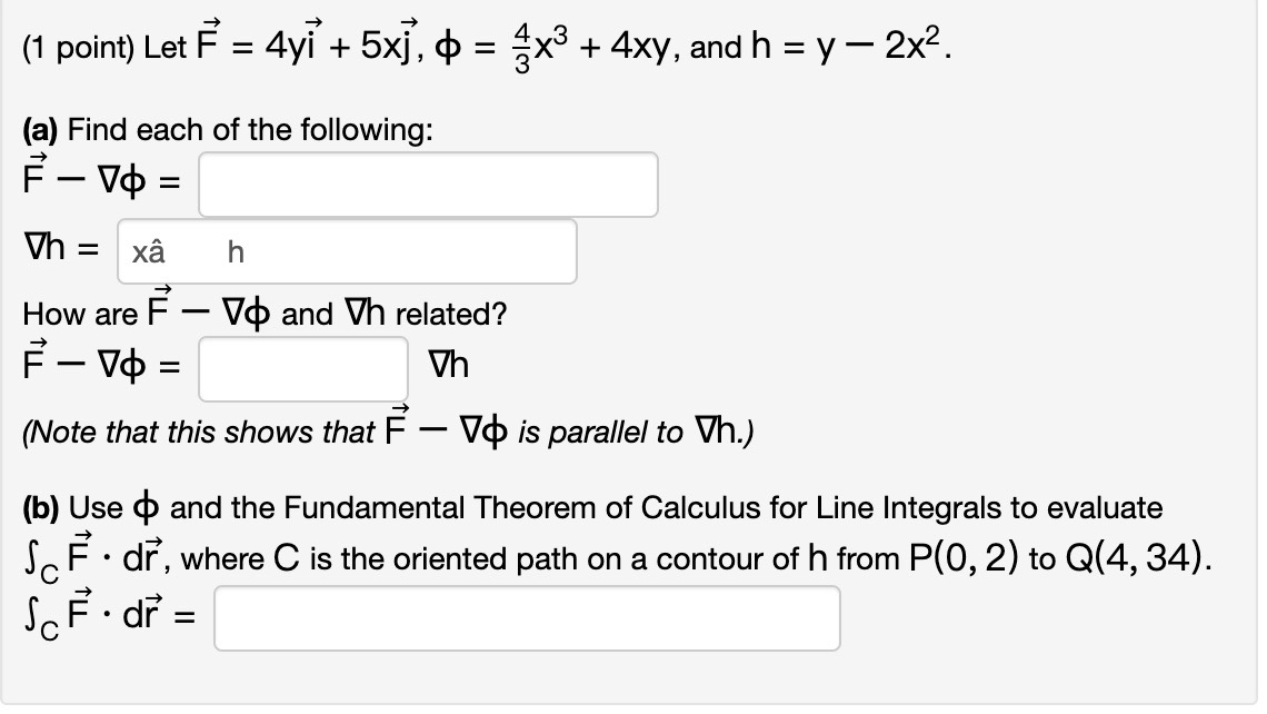 Solved (1 point) Let F=4yi+5xj,ϕ=34x3+4xy, and h=y−2x2 (a) | Chegg.com