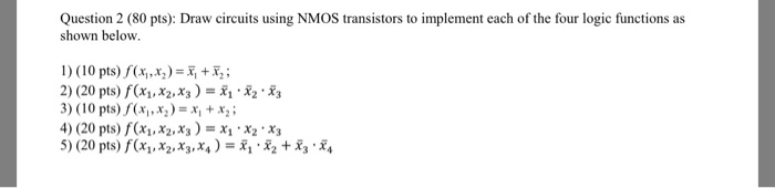 Solved Question 2 (80 pts): Draw circuits using NMOS | Chegg.com
