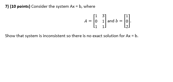 Solved 7) (10 points) Consider the system Ax = b, where [1 | Chegg.com