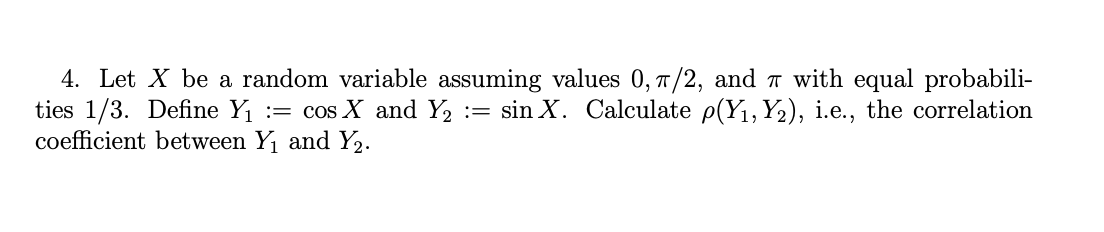 Solved 4. Let X be a random variable assuming values 0, /2, | Chegg.com