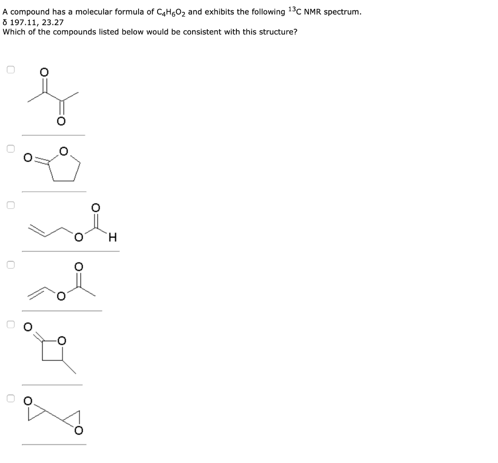 Solved A compound has a molecular formula of C4H6O2 and | Chegg.com