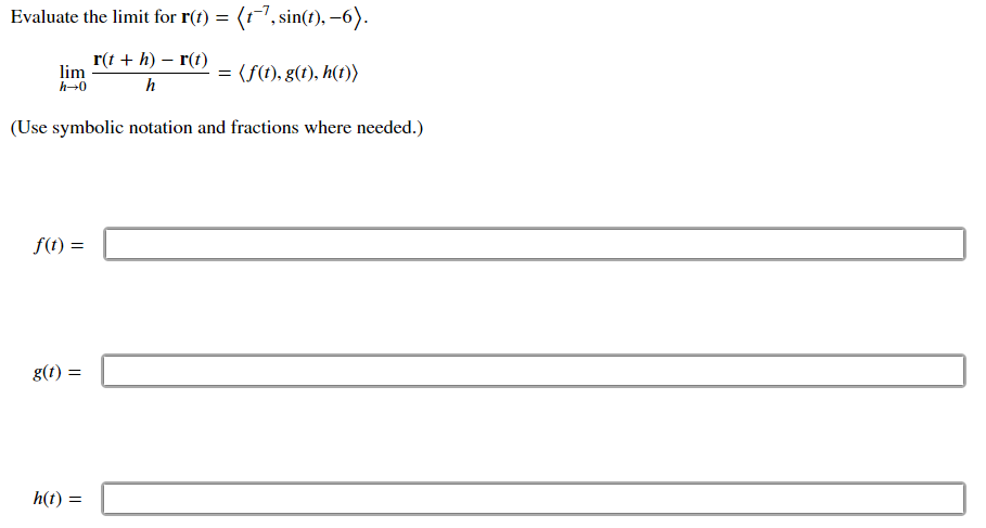 Solved Evaluate the limit for r(t) = (t−7, sin(t), −6). lim | Chegg.com