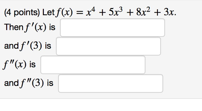 Solved (4 points) Let f(x) = x4 + 5x3 + 8x2 + 3x. Then f'(x) | Chegg.com