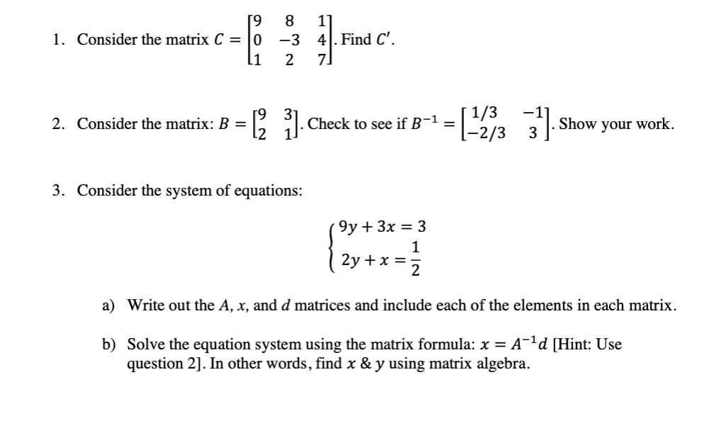 Solved Consider the matrix C=[9810-34127]. ﻿Find C'.Consider | Chegg.com