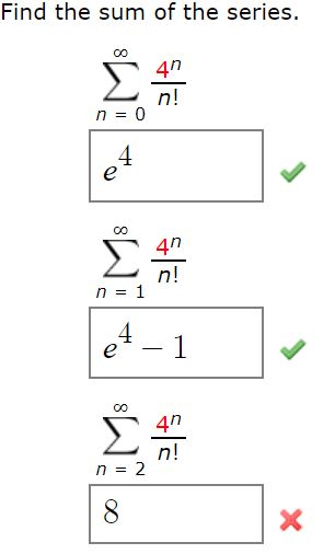 Solved Find the sum of the series 4n n! n=0 4n n! n=1 4n n! | Chegg.com