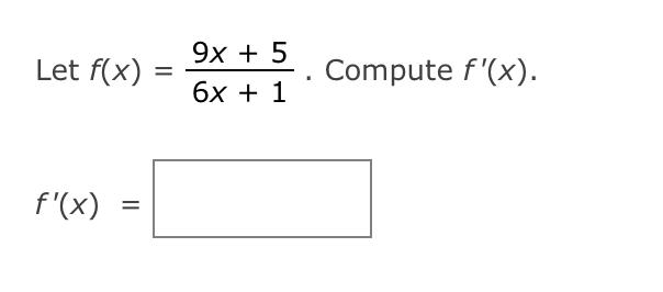 Solved Let f(x)=6x+19x+5. Compute f′(x) f′(x)= | Chegg.com Solved Let f(x)=6x+19x+5. Compute f′(x) f′(x)= | Chegg.com