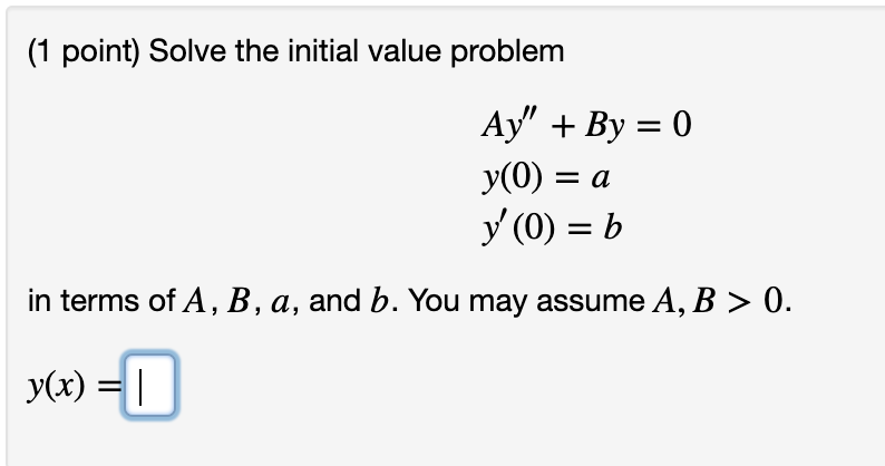 Solved (1 point) Solve the initial value problem Ay" + By = | Chegg.com