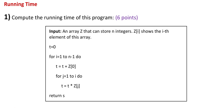 Solved Running Time 1) Compute the running time of this | Chegg.com