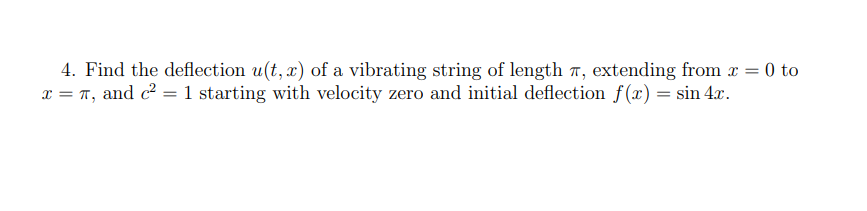 Solved 4. Find the deflection u(t, x) of a vibrating string | Chegg.com
