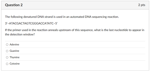[Solved]: Question 2 The following denatured DNA strand is