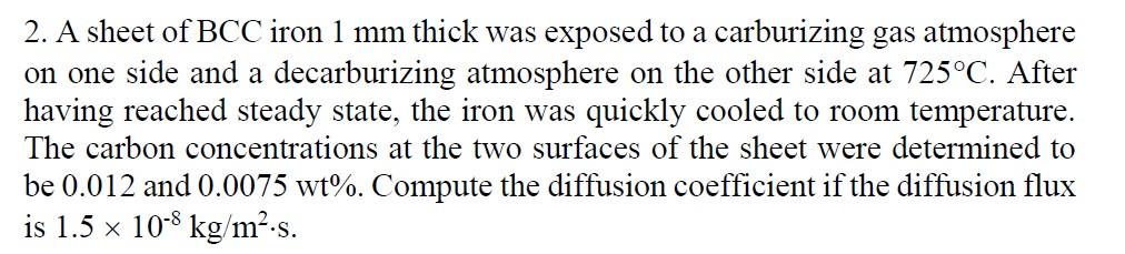 Solved 2. A sheet of BCC iron 1 mm thick was exposed to a | Chegg.com