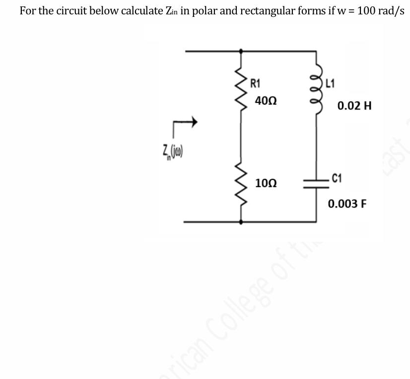 Solved For the circuit below calculate Zin in polar and | Chegg.com