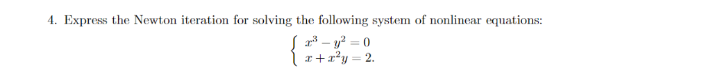 Solved 4. Express the Newton iteration for solving the | Chegg.com