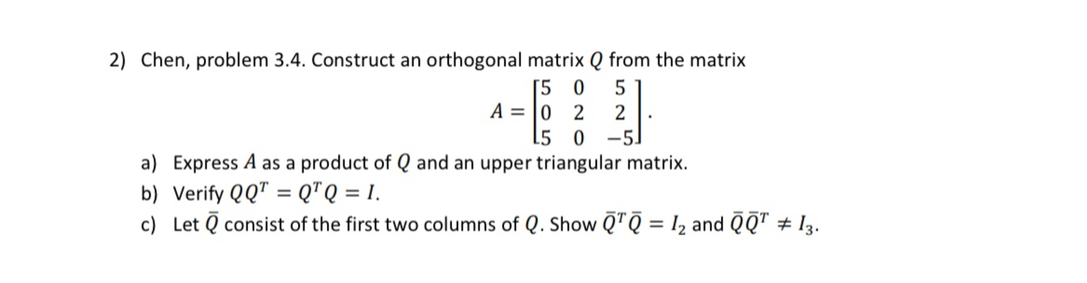 Solved Chen, problem 3.4. ﻿Construct an orthogonal matrix Q | Chegg.com