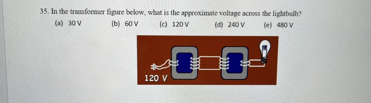 Solved 35. In the transformer figure below, what is the | Chegg.com