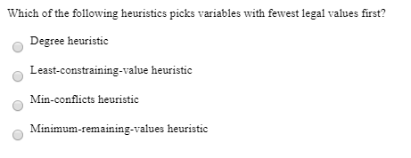 Solved Which of the following heuristics picks variables | Chegg.com