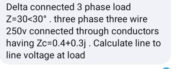 Solved Delta connected 3 phase load Z=30