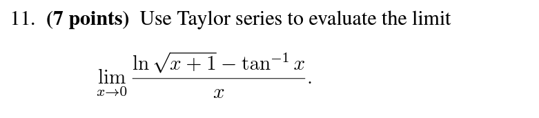 Solved 11. (7 points) Use Taylor series to evaluate the | Chegg.com