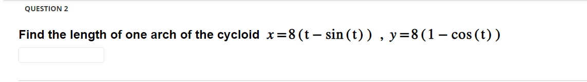 Solved Find the length of one arch of the cycloid | Chegg.com