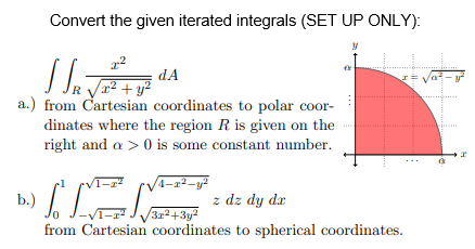 Solved Convert the given iterated integrals (SET UP ONLY): y | Chegg.com
