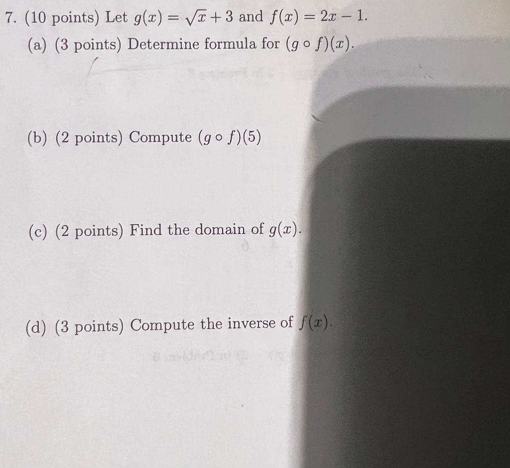 Solved 7. (10 points) Let g(x)=x+3 and f(x)=2x−1. (a) (3 | Chegg.com Solved 7. (10 points) Let g(x)=x+3 and f(x)=2x−1. (a) (3 | Chegg.com