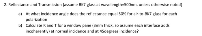 Solved 2. Reflectance and Transmission (assume BK7 glass at | Chegg.com