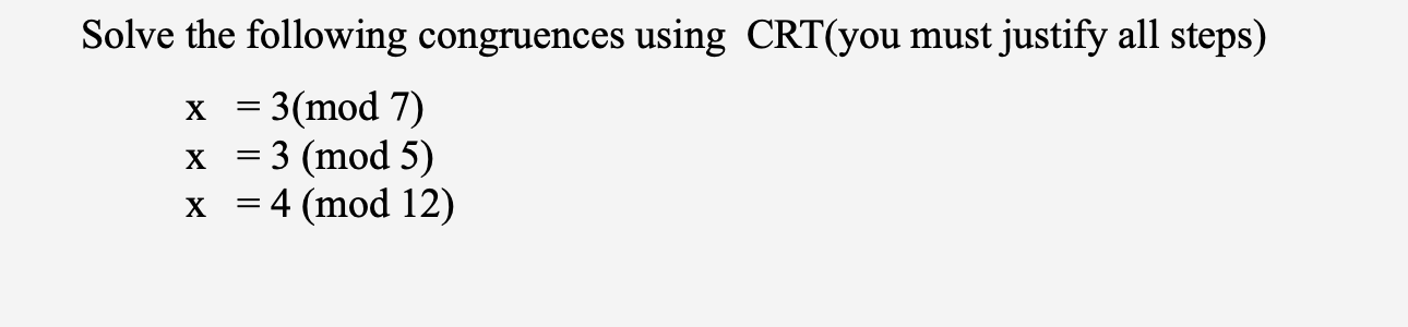 Solved = Solve the following congruences using CRT(you must | Chegg.com