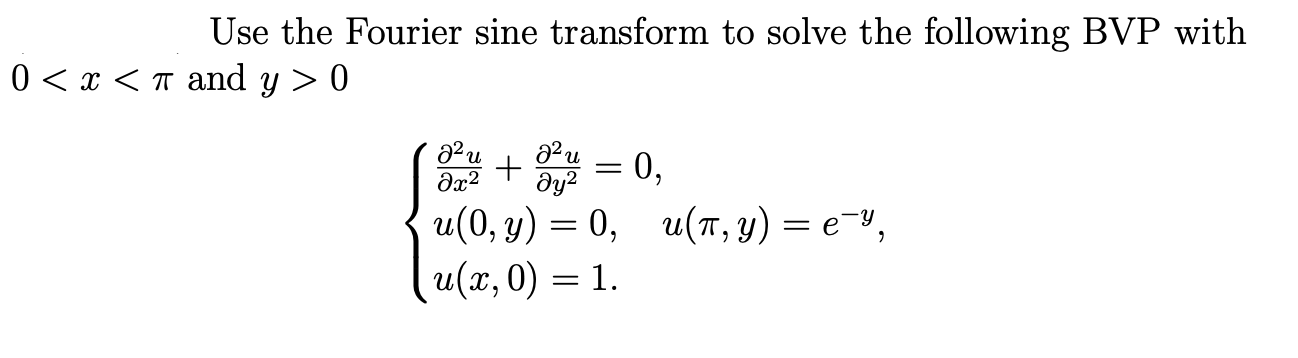 Solved Use the Fourier sine transform to solve the following | Chegg.com