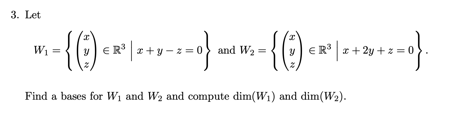 Solved 3. Let W1=⎩⎨⎧⎝⎛xyz⎠⎞∈R3∣x+y−z=0⎭⎬⎫ and | Chegg.com