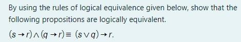 Solved By using the rules of logical equivalence given | Chegg.com