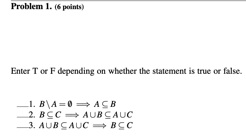 Solved Problem 1. (6 points) Enter T or F depending on | Chegg.com