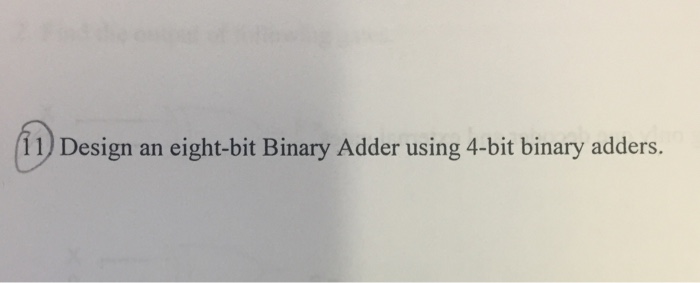 Solved Design an eight-bit Binary Adder using 4-bit binary | Chegg.com