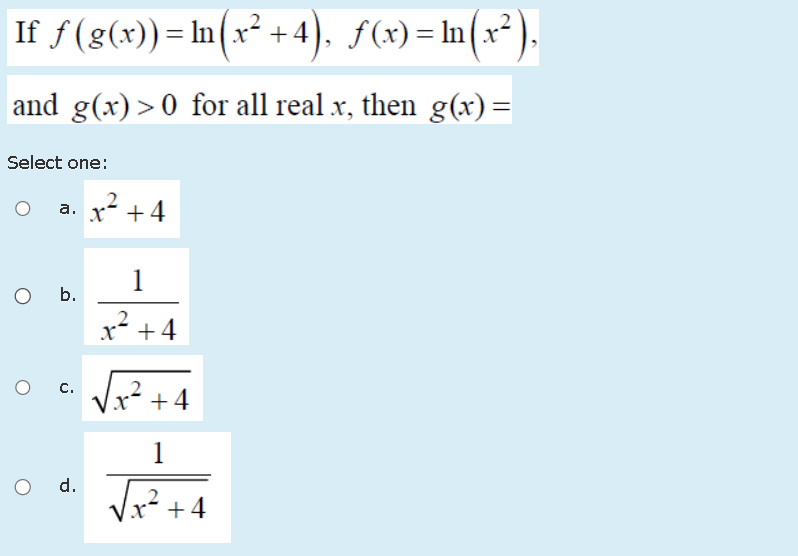 Solved If f(g(x))=ln(x2+4),f(x)=ln(x2),and g(x)>0 ﻿for all | Chegg.com