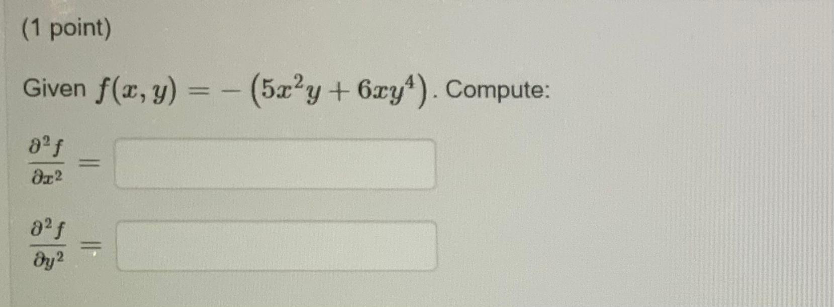 Solved Given F X Y − 5x2y 6xy4 ∂x2∂2f ∂y2∂2f