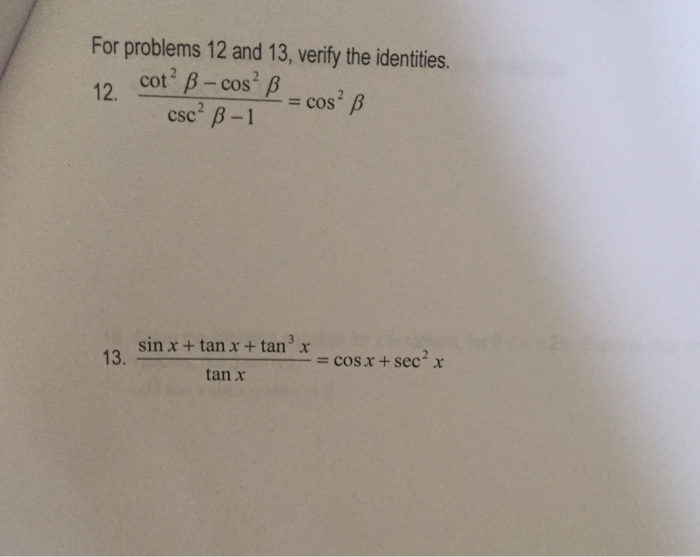 Solved Verify the identities. cot^2 beta - cos^2 beta/csc^2 | Chegg.com