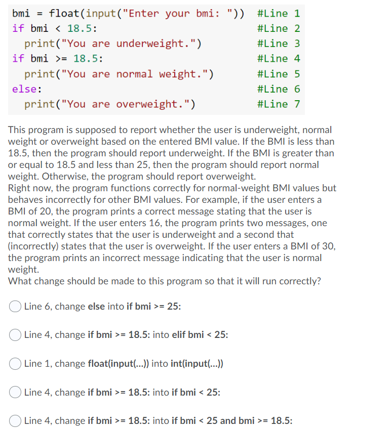 Solved bmi = float(input("Enter your bmi: ")) #Line 1 if bmi | Chegg.com