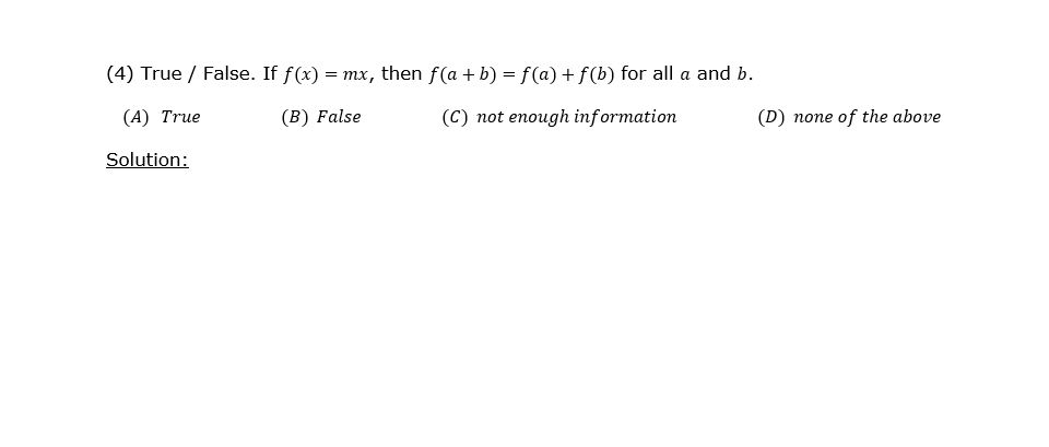 Solved (4) True / False. If f(x) = mx, then f(a+b) = f(a) + | Chegg.com