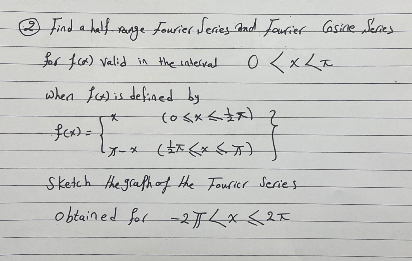 Solved (2) Find a half range fourier Series and Fourier | Chegg.com
