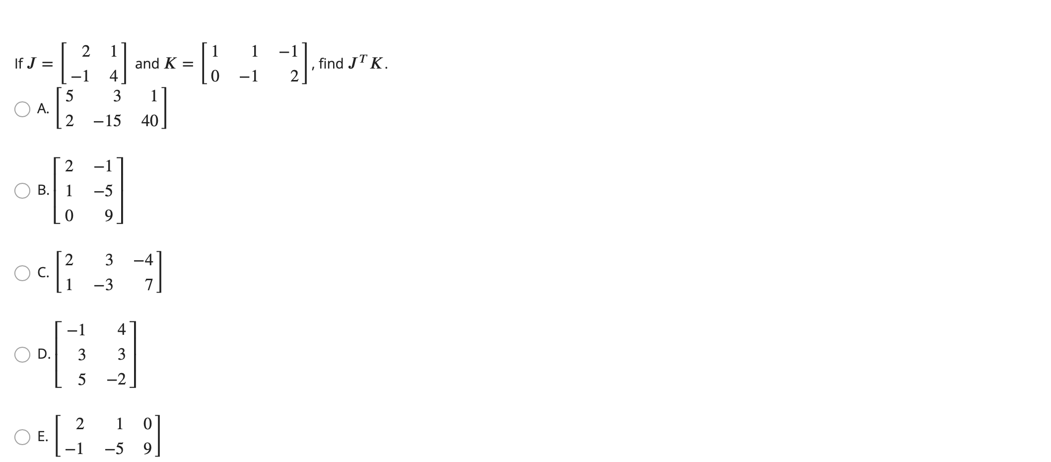 Solved J=[2−114] and K=[101−1−12] A. [523−15140] B. | Chegg.com