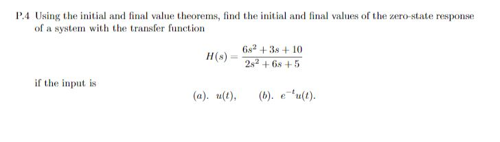 Solved P.4 Using the initial and final value theorems, find | Chegg.com